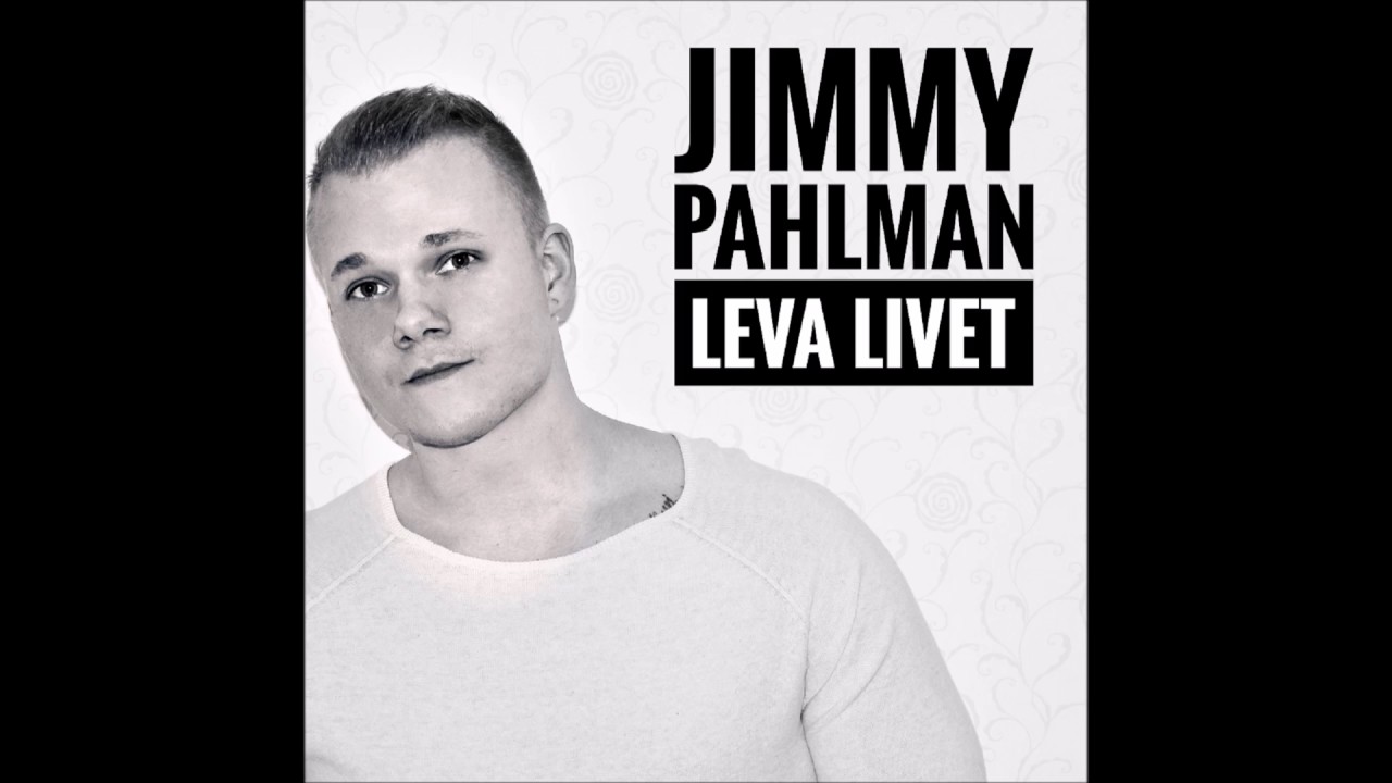 JIMMY PAHLMAN - LEVA LIVET - YouTube