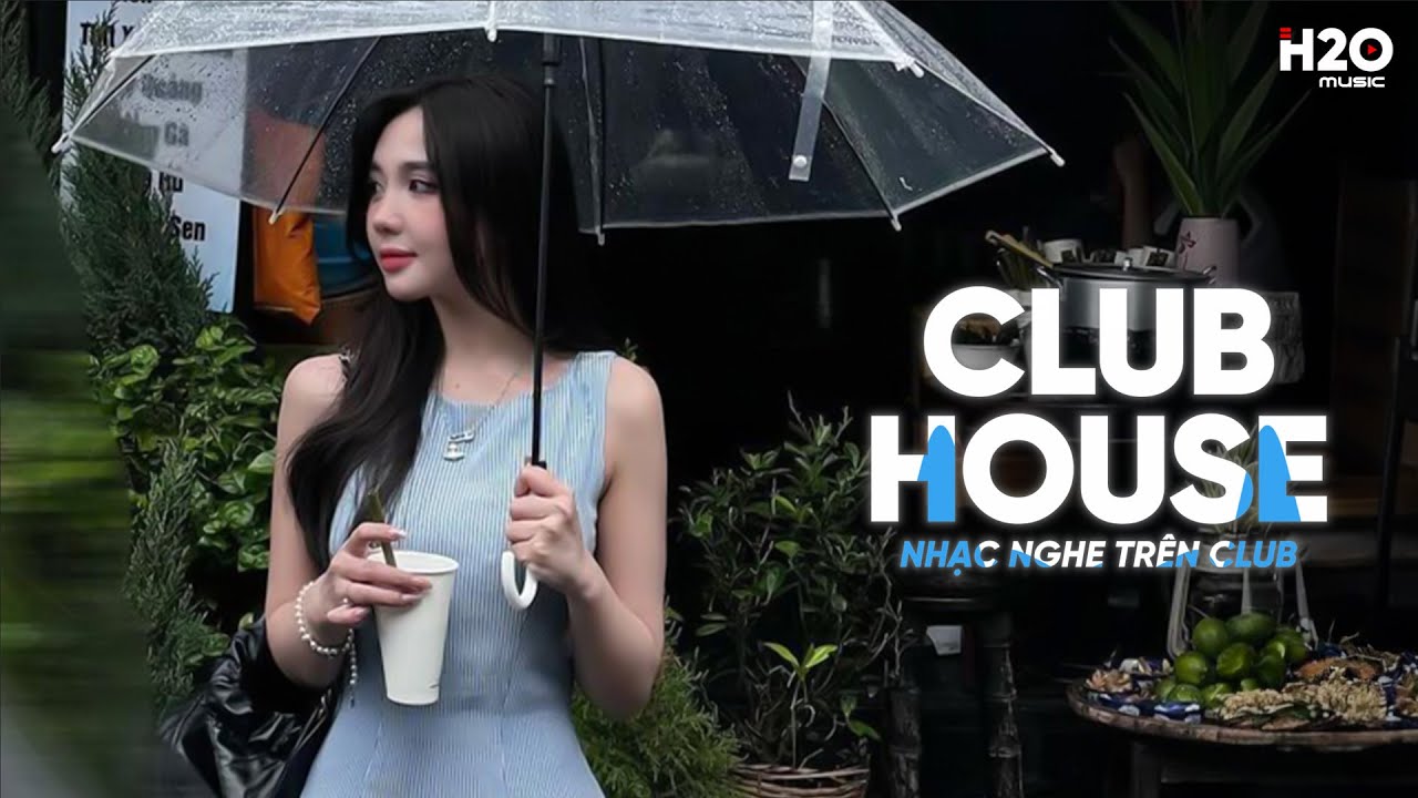 Nhạc Nghe Trên Club - Mixtape House Lak & Deep House - Nhạc Remix Chill ...