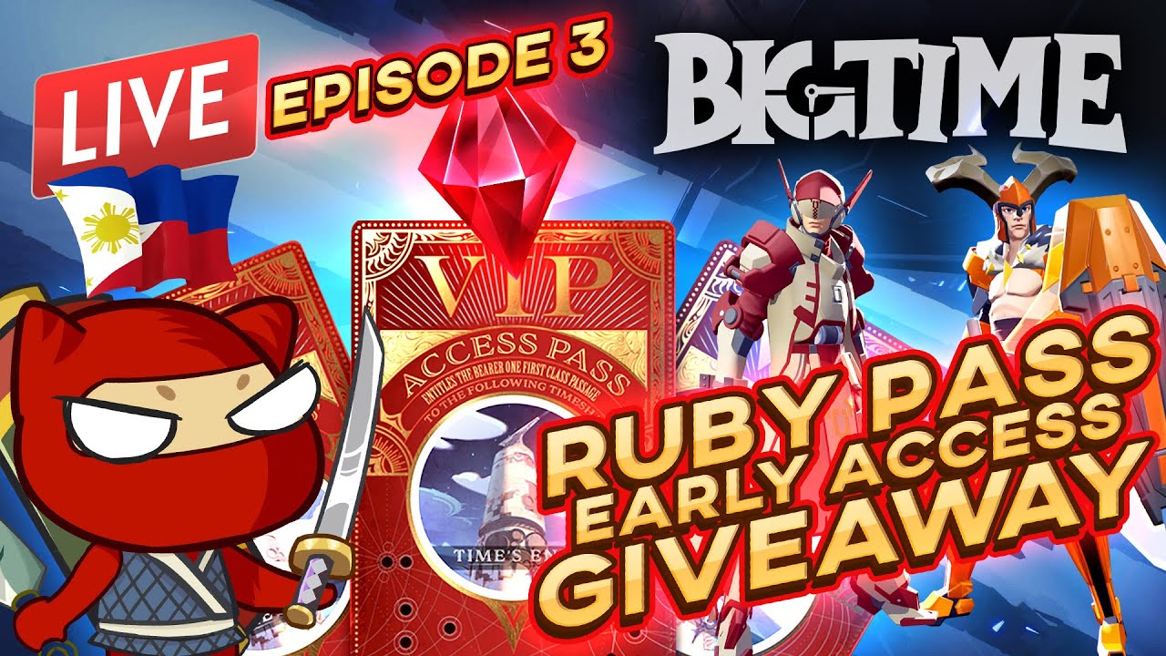 (LIVE) BIGTIME Ep3 - Ruby Pass GIVEAWAY - Early Access Gameplay - YouTube