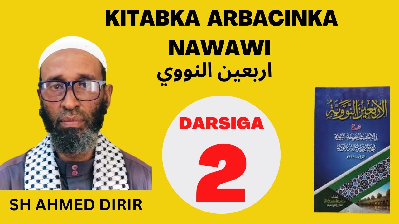 kitabka arbaciin nawawi darsiga 2aad | Sh Ahmed Dirir - YouTube