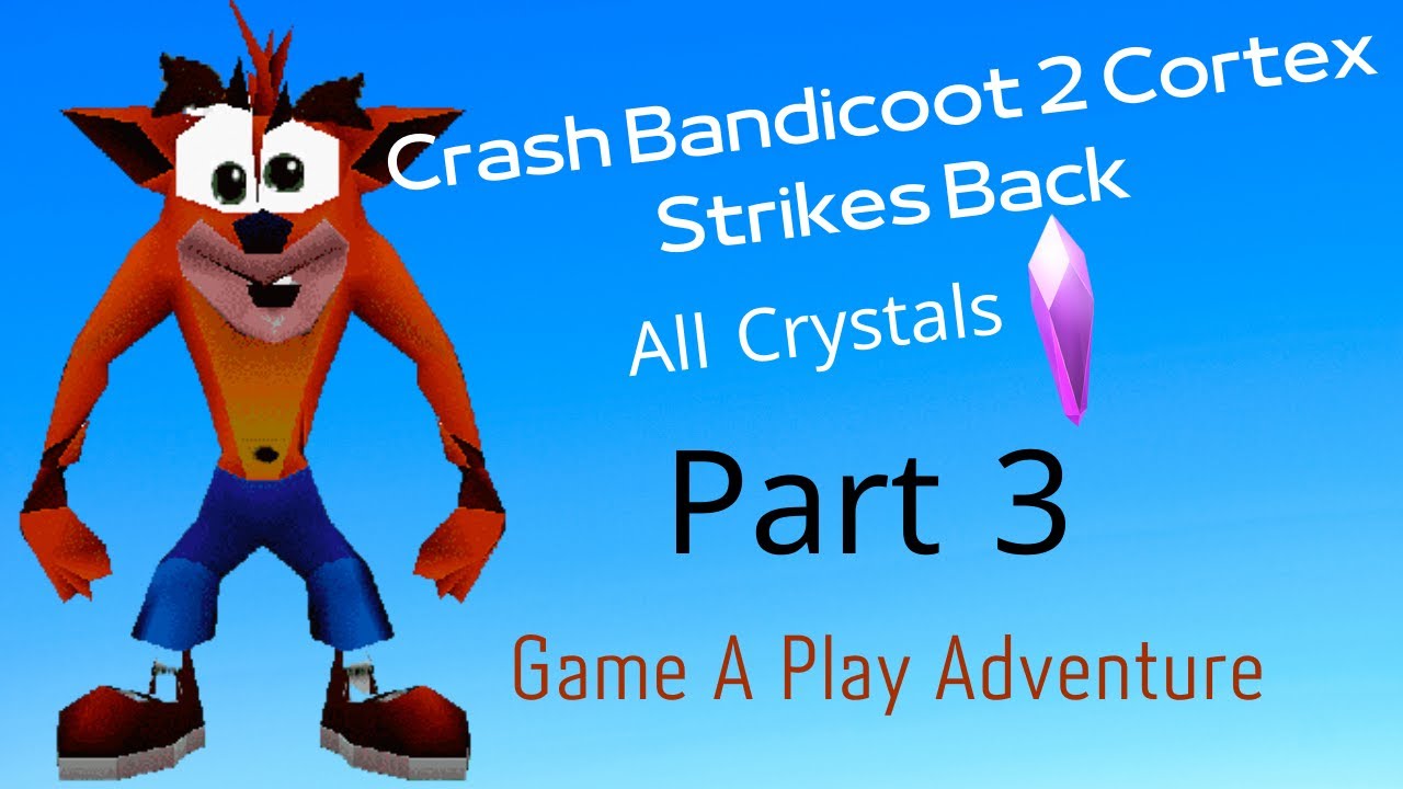 Crash Bandicoot 2 Part #3 All Crystals - YouTube