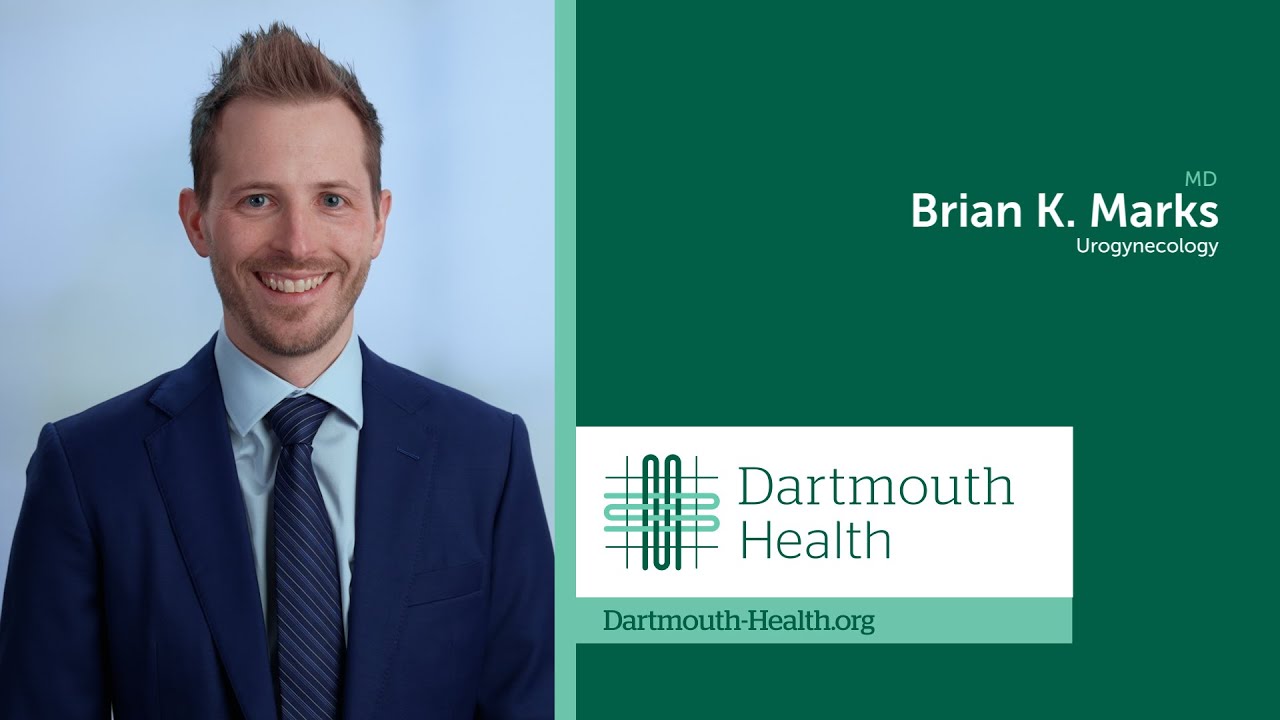 Brian K. Marks, MD, Urogynecology at Dartmouth Health. - YouTube