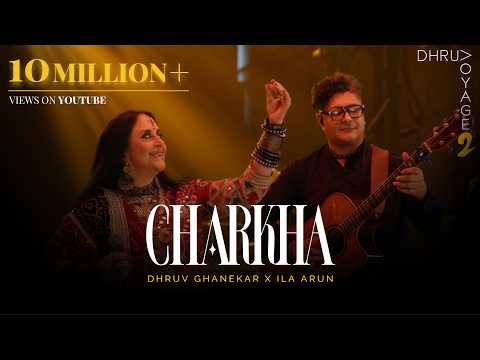 Charkha | Voyage 2 | Dhruv Ghanekar x Ila Arun | Official Live Music Video