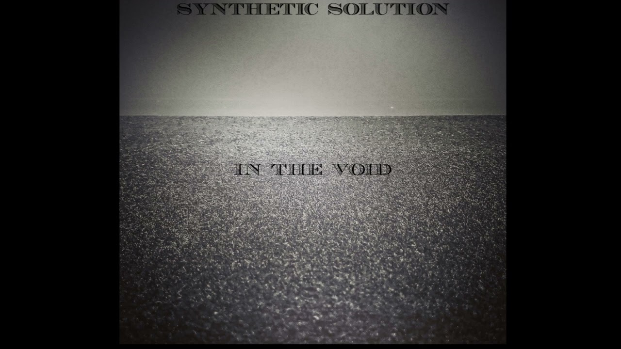 Synthetic Solution: In The Void - YouTube