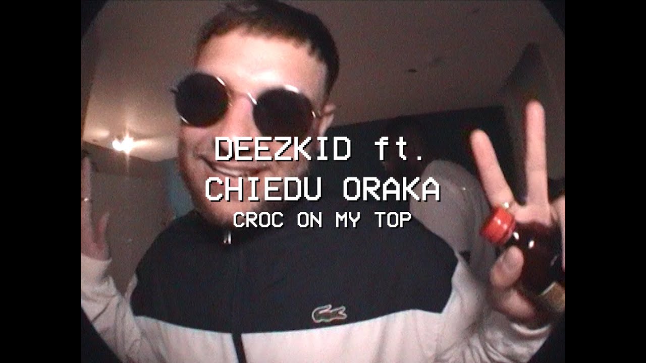 Deezkid Ft. Chiedu Oraka - Croc On My Top - YouTube
