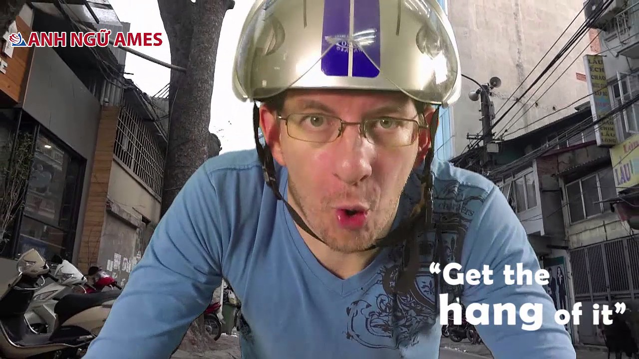 Thành ngữ 1: GET THE HANG OF IT - YouTube