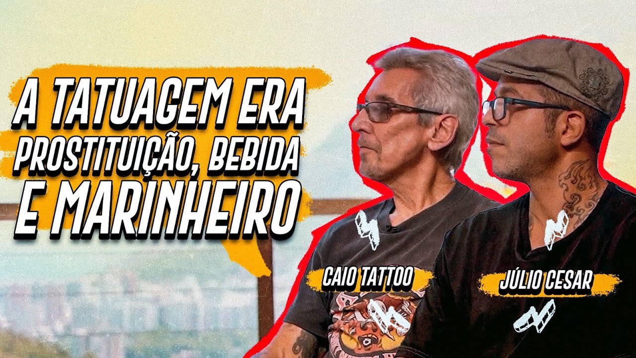 A HISTÓRIA DA TATUAGEM NO BRASIL - CAIO TATTOO E JÚLIO CESAR [TDV ...