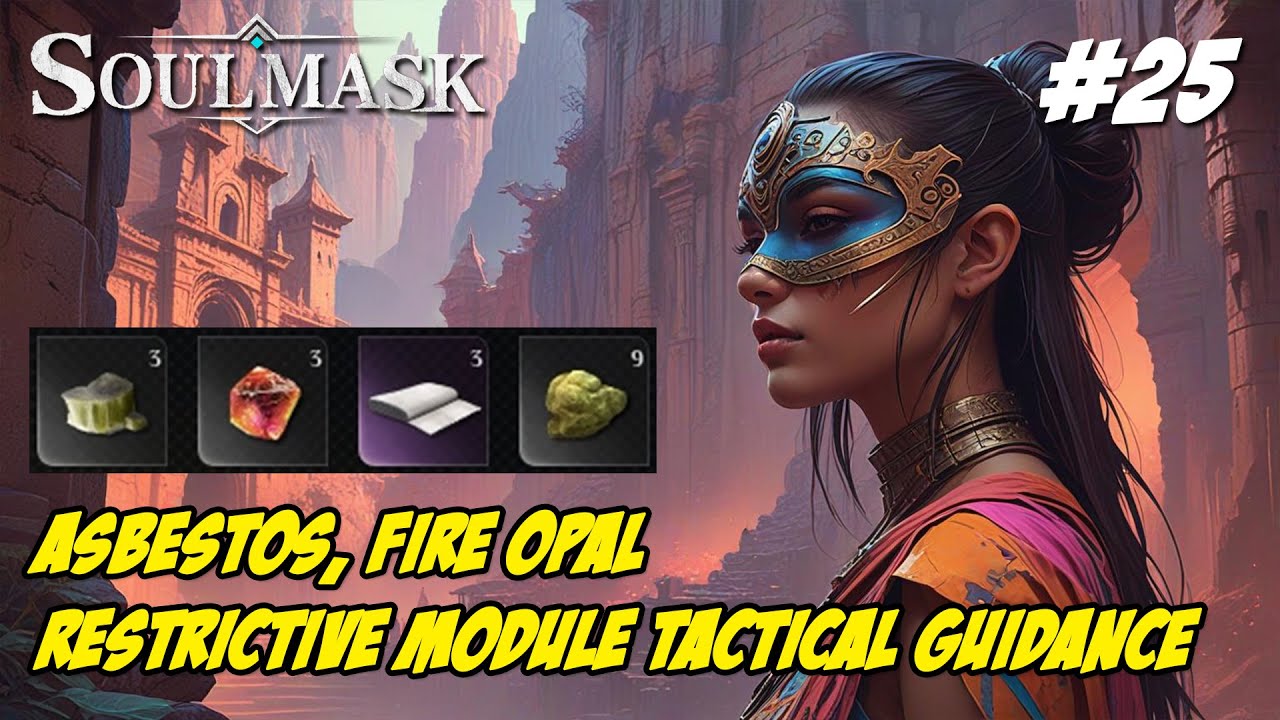 Restrictive Module Tactical Guidance, Fire Opal, Asbestos SOULMASK ...