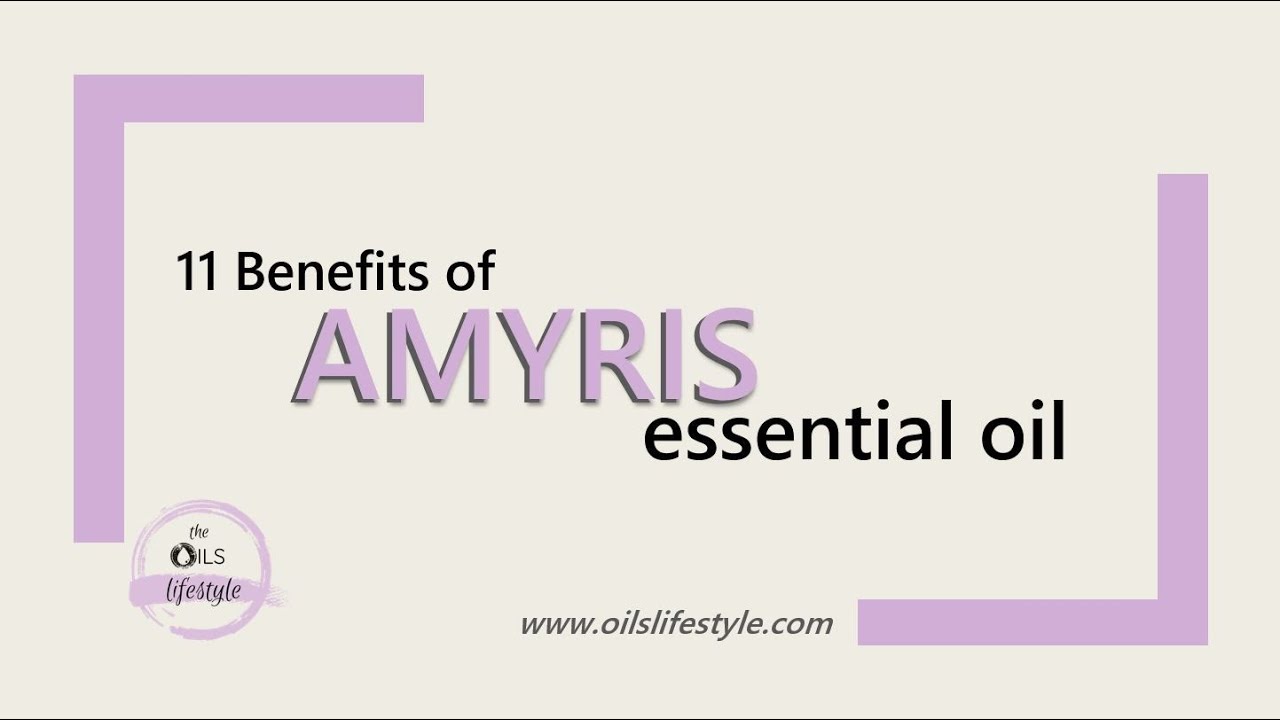 11 Benefits of Amyris Essential Oil - YouTube
