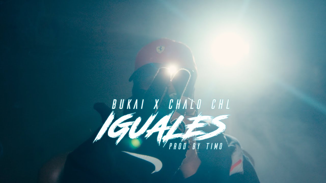 BUKAI Ft CHALO CHL - IGUALES (Video oficial) - YouTube
