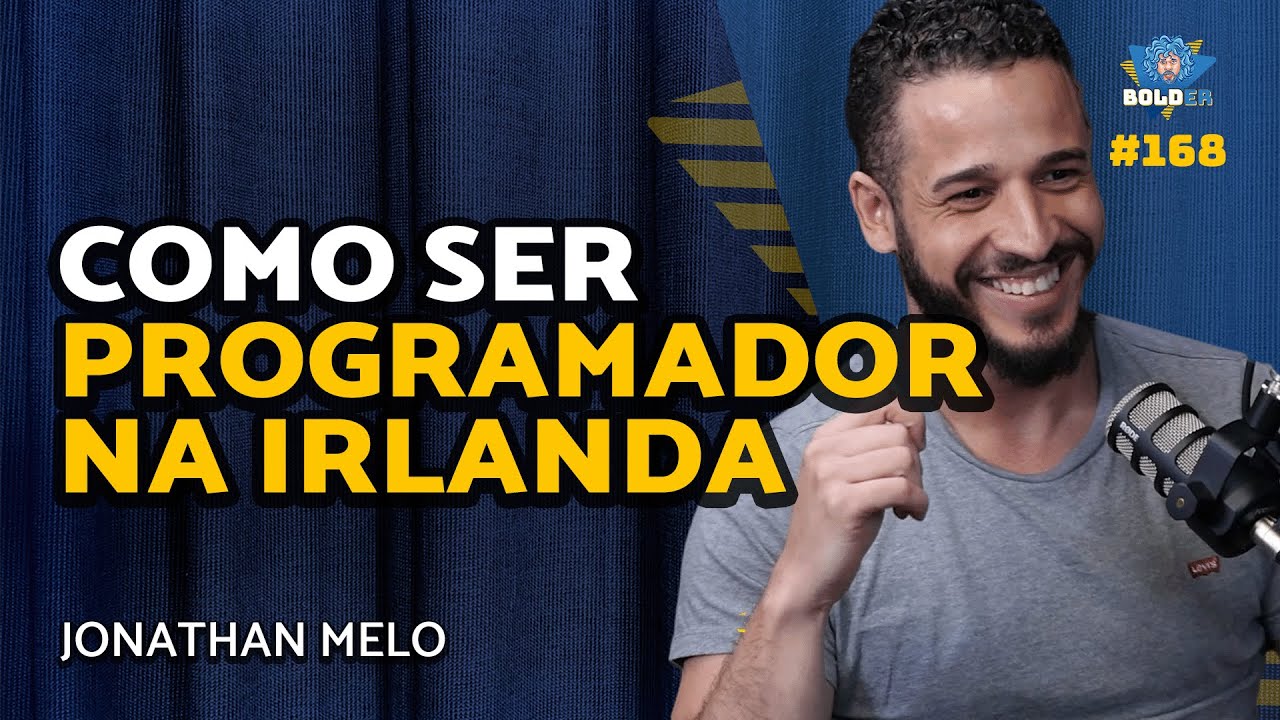 PROGRAMADOR NA IRLANDA - Jonathan Melo | Bolder Podcast 168 - YouTube