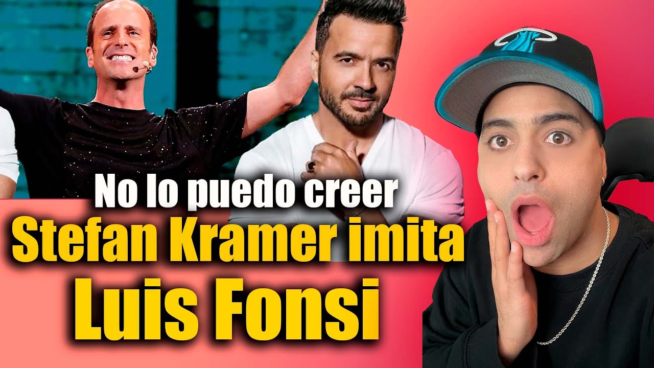 Stefan Kramer EL MEJOR IMITADOR DE Luis Fonsi REACCIÓN - YouTube
