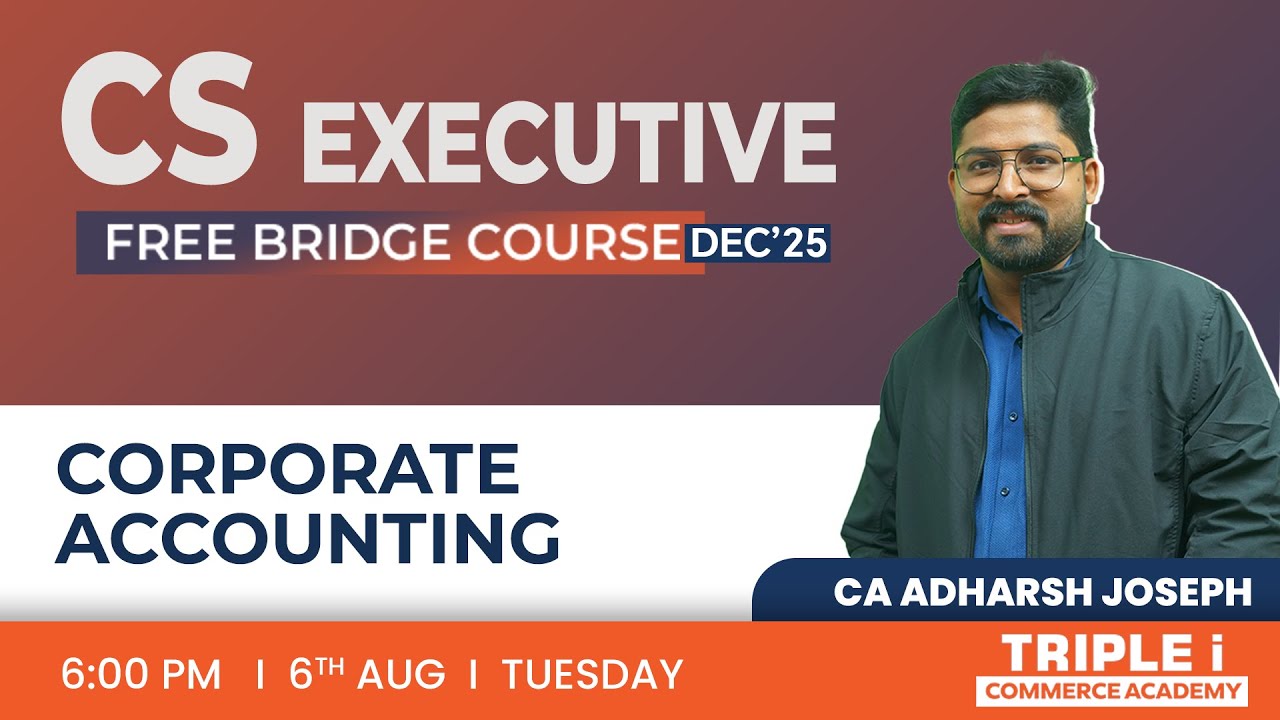 Cs Executive Free Bridge Course Dec25 Corporate Accounting Ca Adharsh JoseΡΗ Triple I