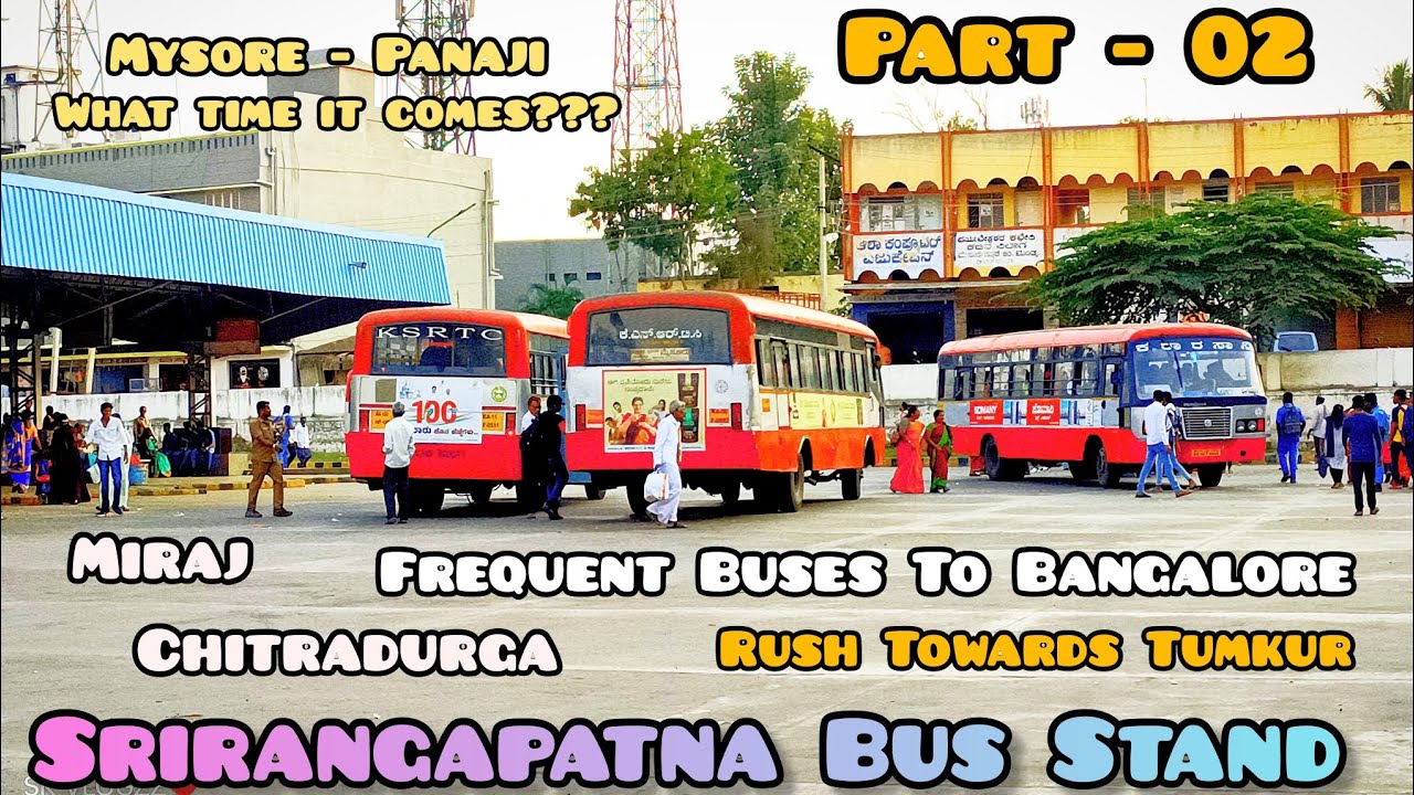 Srirangapatna Bus Stand Part 2 | Miraj, Chitradurga, Tumkur | Ksrtc ...