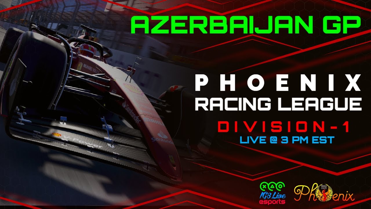 PHOENIX RACING | AZERBAIJAN GP | DIVISION - 1 | IG8Live Esports ...