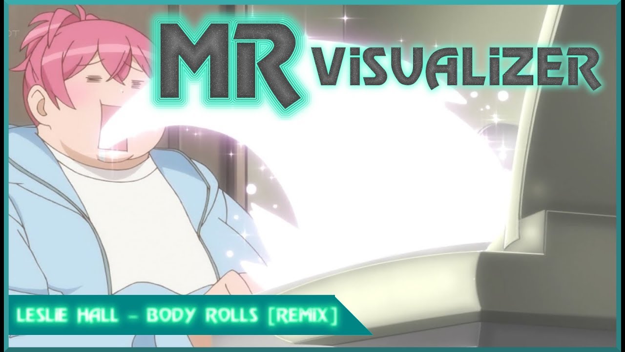 Leslie Hall - Body Rolls (Titus Jones Remix) (M.R. Visualizer) - YouTube