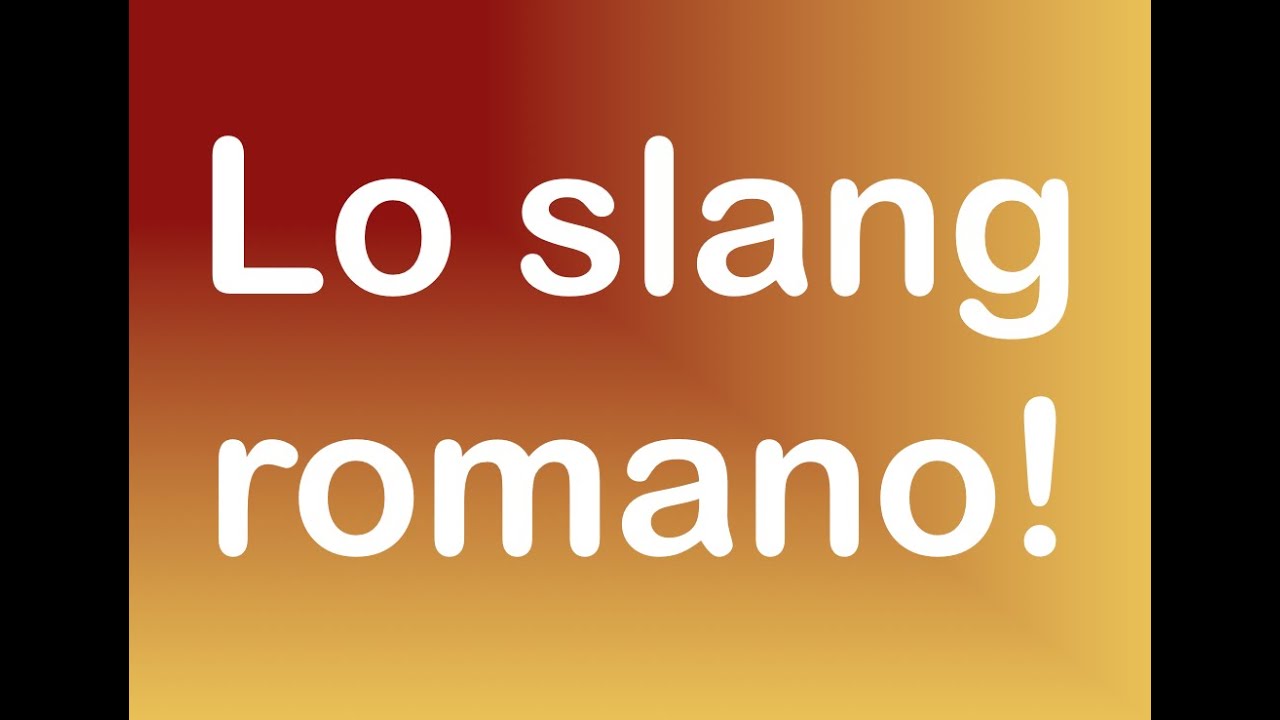 Lo slang romano (io che mi diverto!) - YouTube