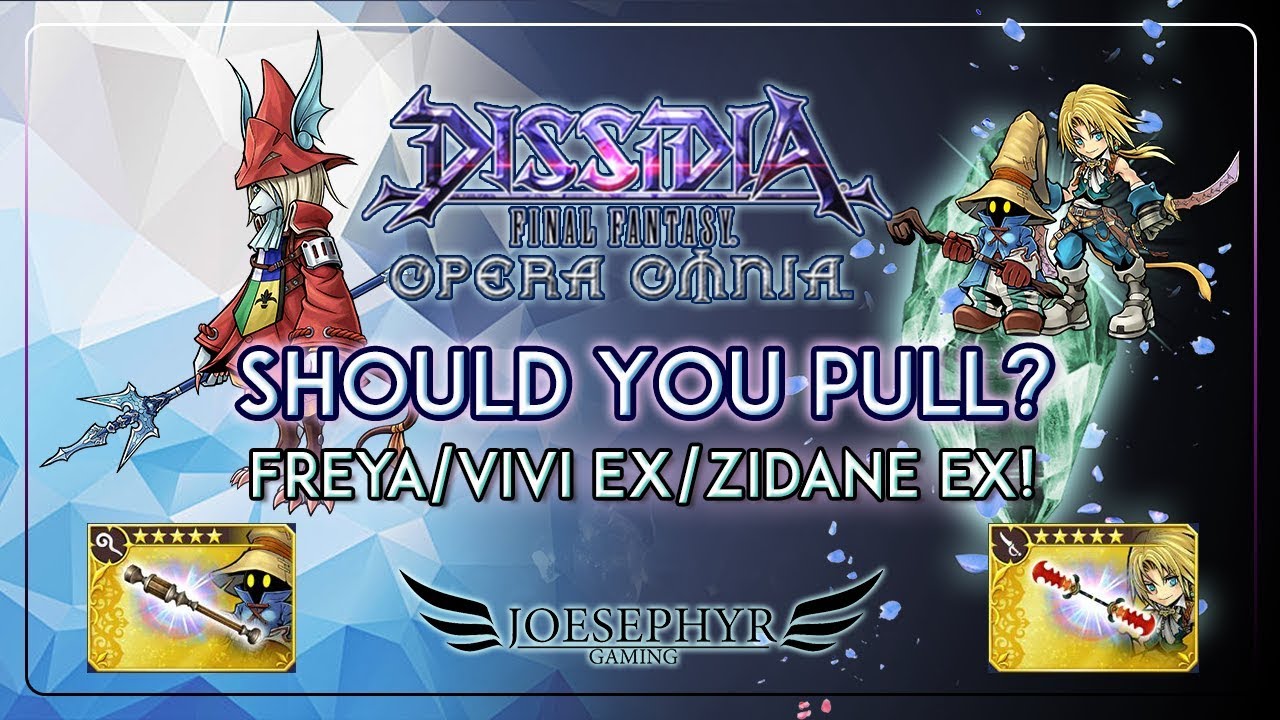 Dissidia: Opera Omnia - Should You Pull? Freya, Vivi EX and Zidane EX ...