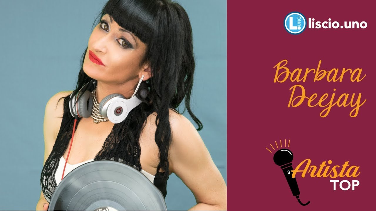 Artista TOP Liscio.uno - Barbara DJ - YouTube