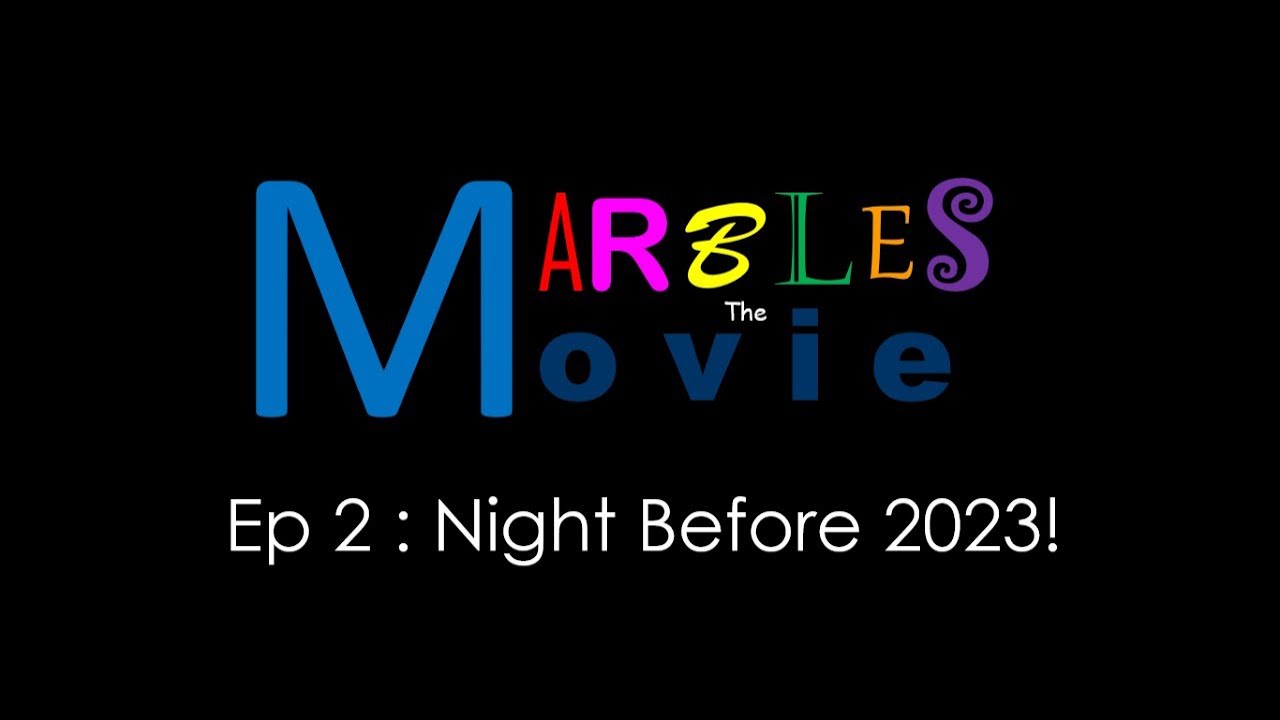 Marbles the Movie Episode 2: Night Before 2023! - YouTube
