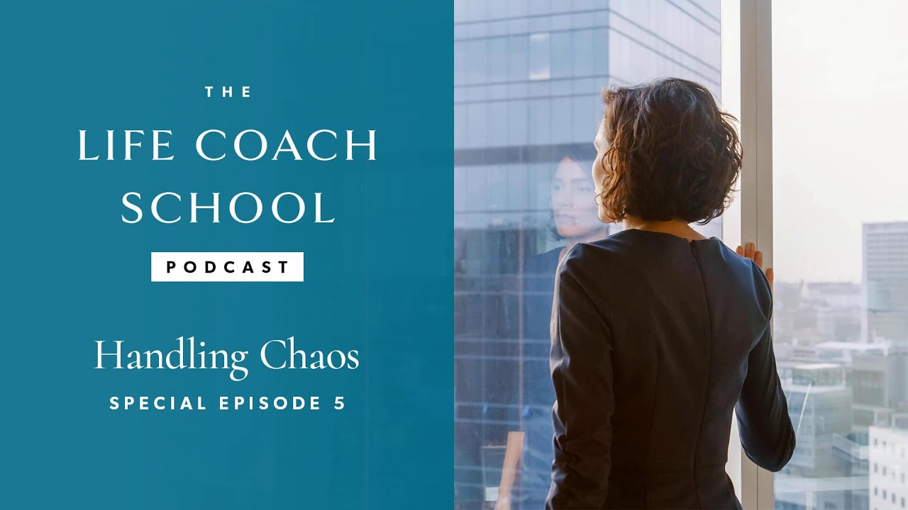 Handling Chaos 5 | The Life Coach School Podcast with Brooke Castillo ...