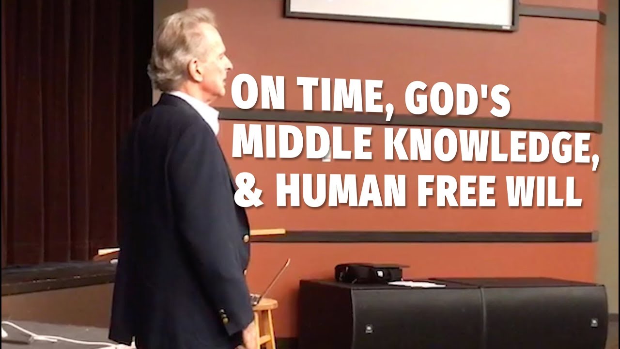 On Time, God's Middle Knowledge, and Human Free Will - YouTube