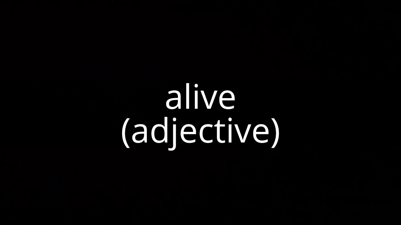 alive (adjective) - YouTube