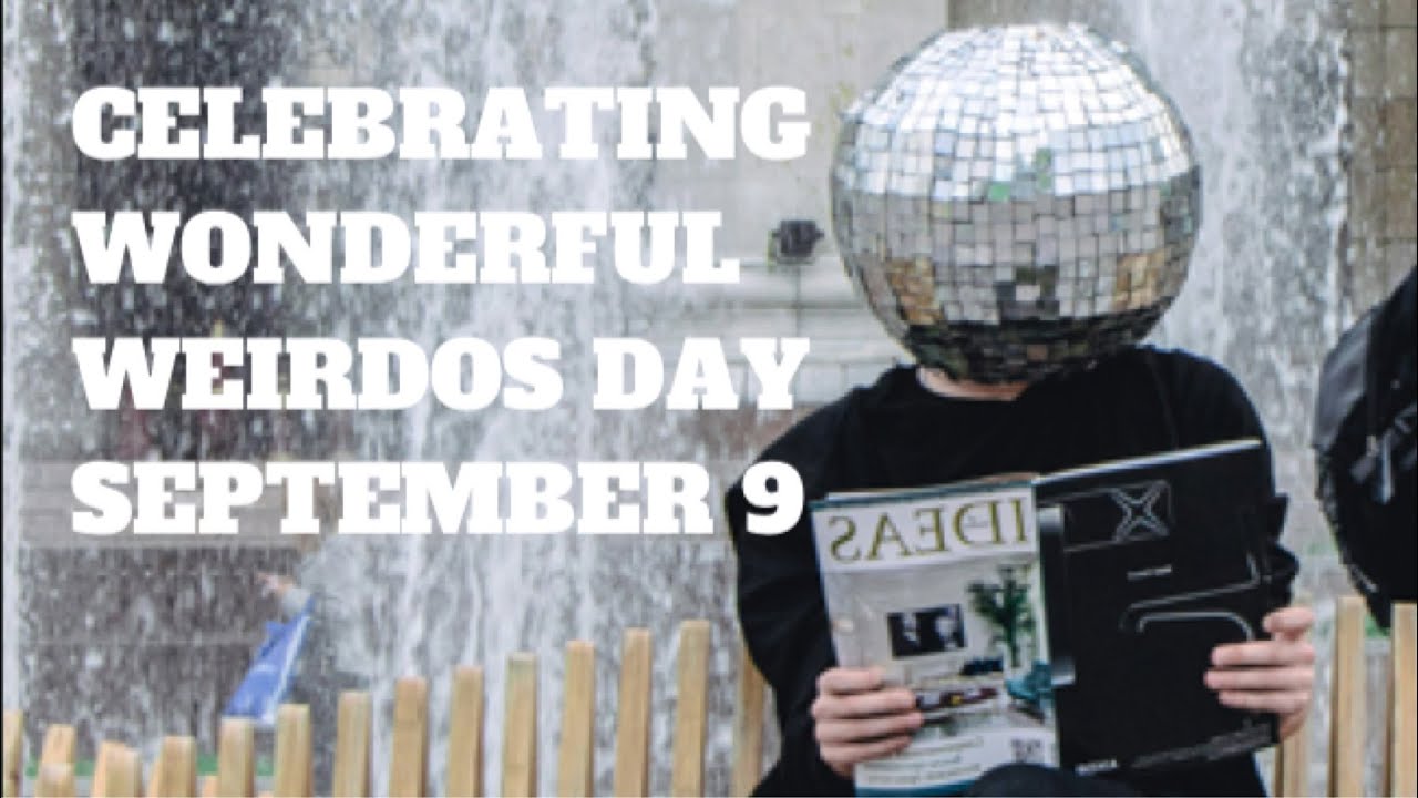 Celebrating Wonderful Weirdos - September 9 - #365festivals - The ...