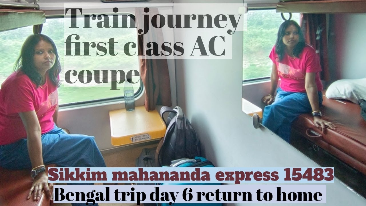 TRAIN JOURNEY FIRST AC COUPE VLOG Sikkim mahananda express West Bengal ...