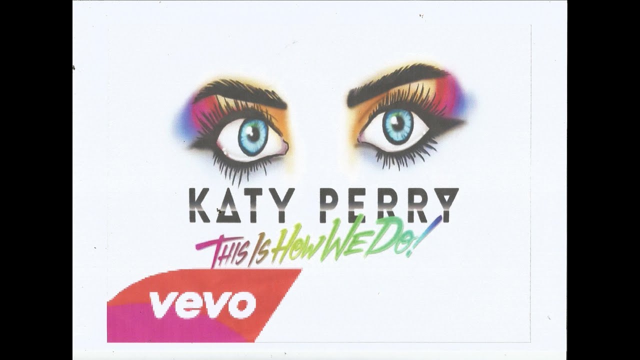Katy Perry - Remix This Is How We Do (Official video) - YouTube
