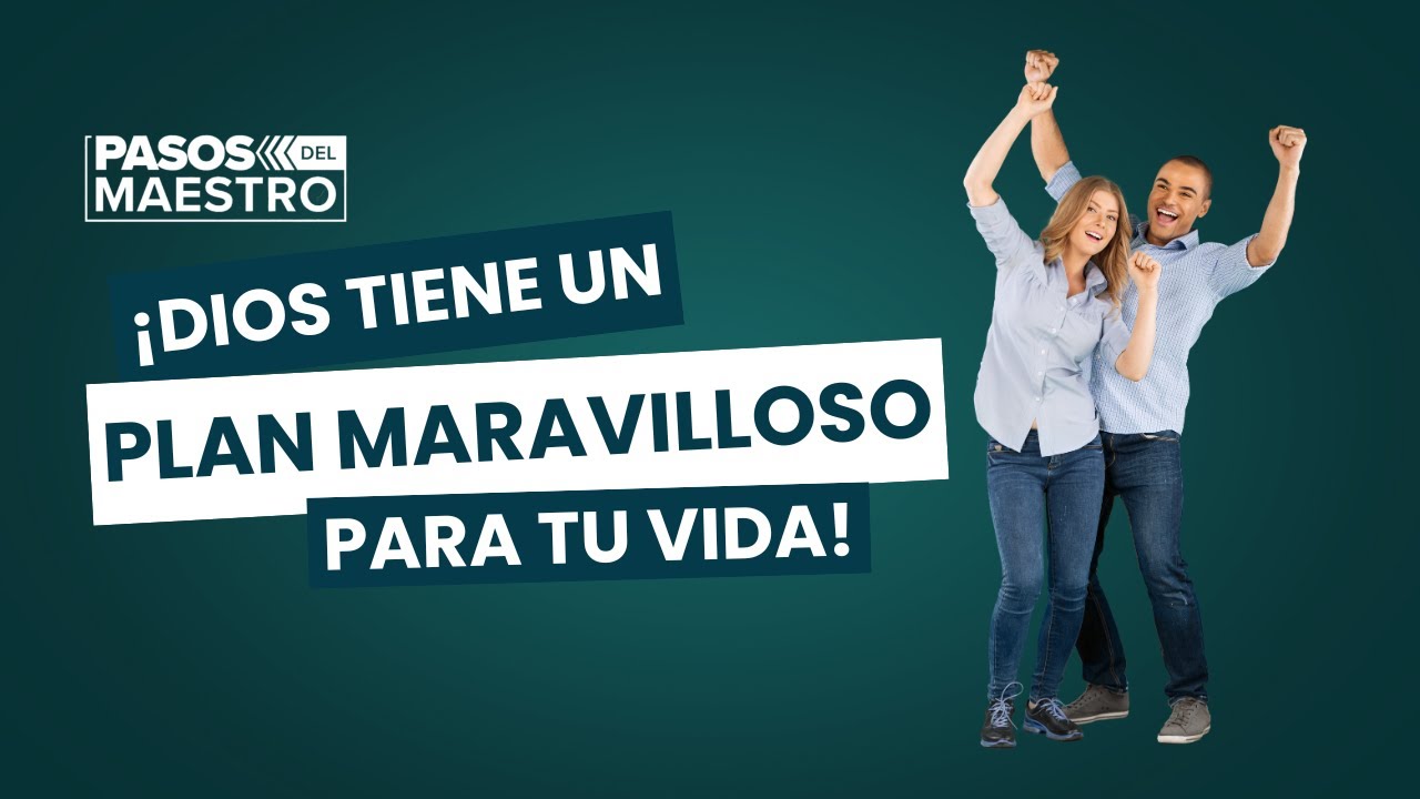 ¡Dios tiene un plan maravilloso para tu vida! | Evangelismo Bíblico "Los Pasos del Maestro ...