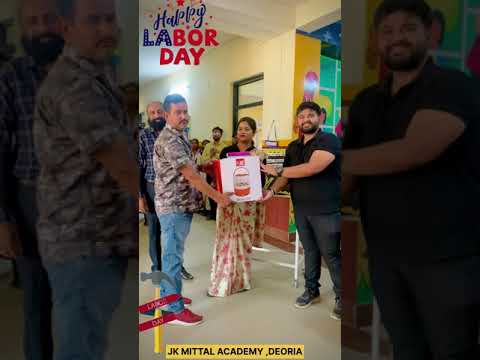 JK MITTAL ACADEMY DEORIA | LABOUR DAY CELEBRATION WITH OUR D GROUP Employee