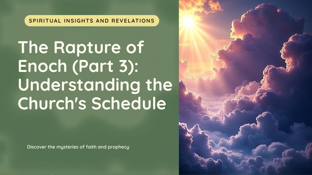 THE RAPTURE OF ENOCH (Part 3) - Intro to The Schedule of The Church ...