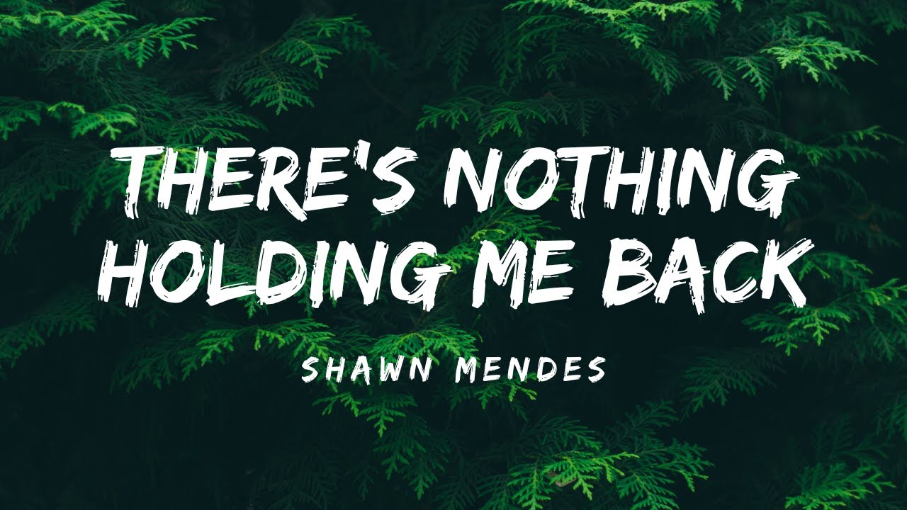 Shawn Mendes ‒ There's Nothing Holding Me Back (Lyrics) - YouTube