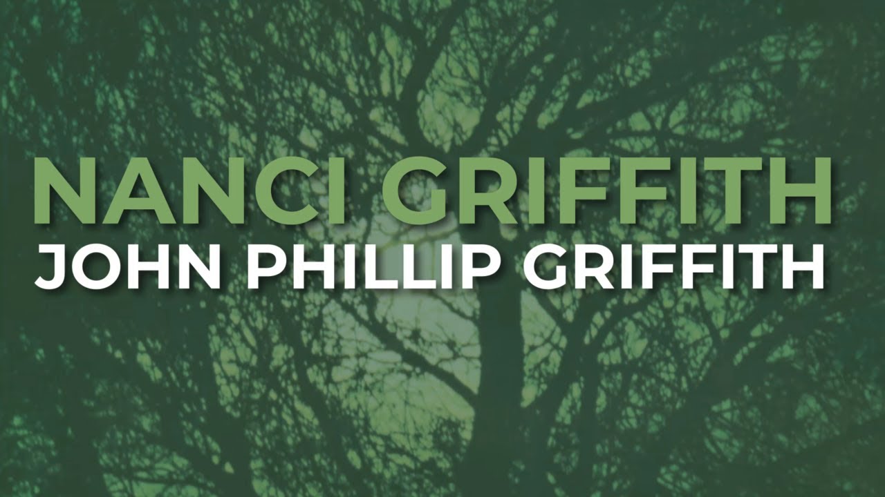 Nanci Griffith - John Phillip Griffith (Official Audio) - YouTube
