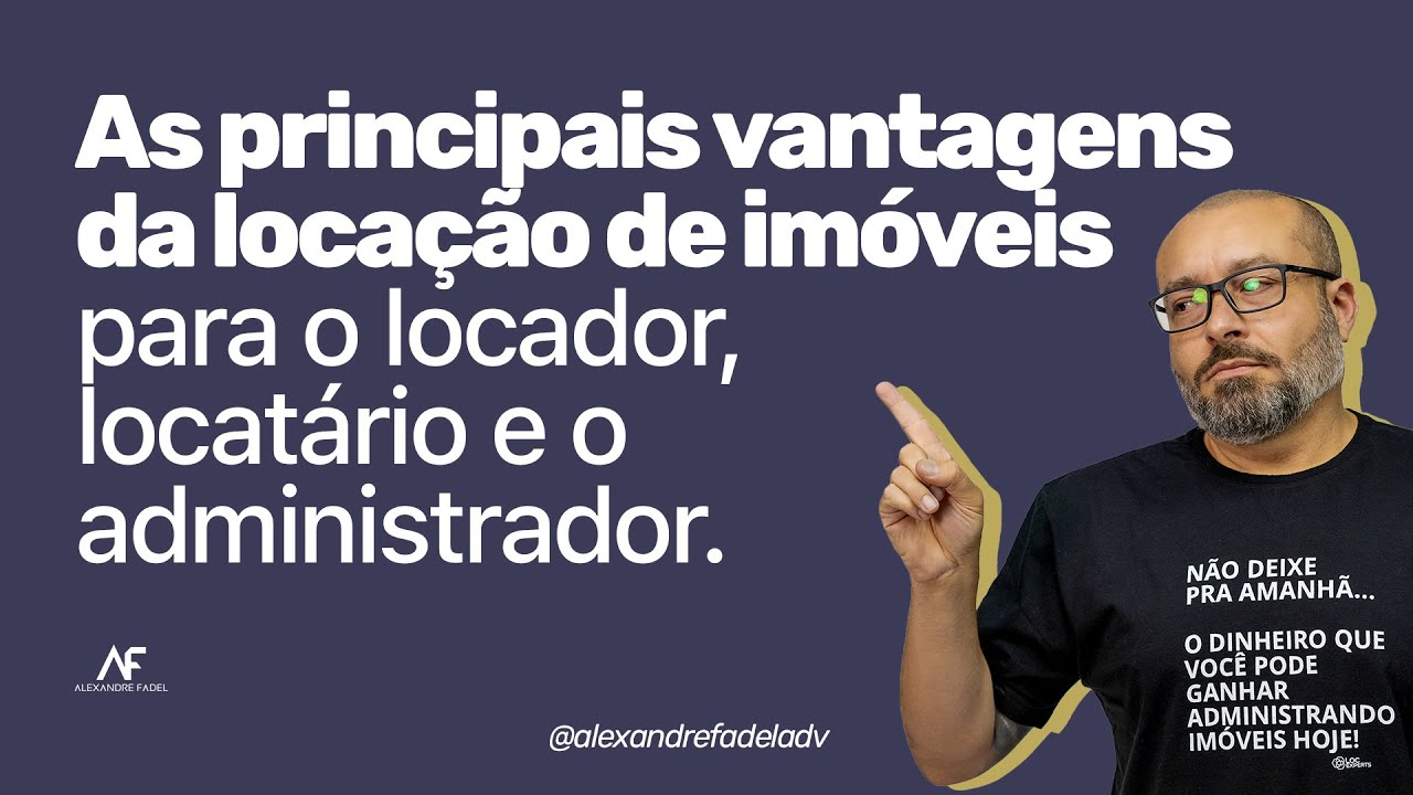 AULÃO: As principais vantagens da locação para o locador, locatário e o ...
