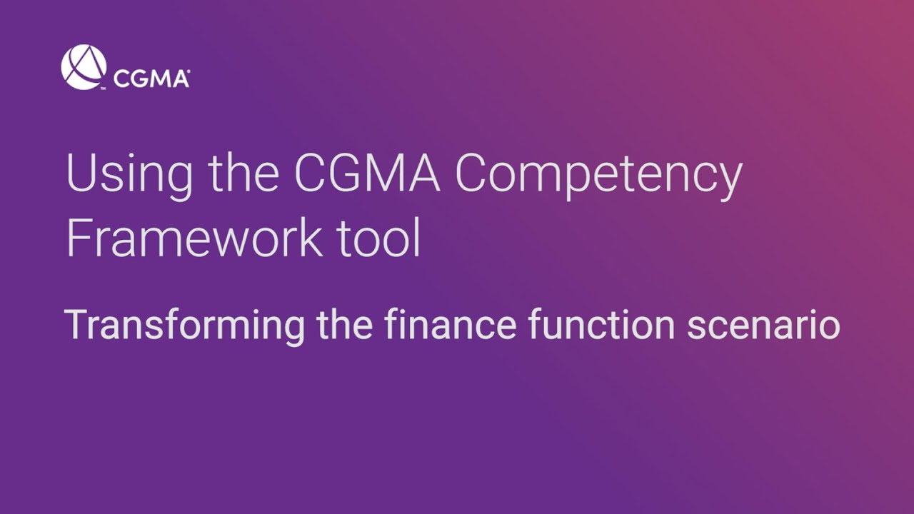 The CGMA Competency framework guide and tool - Transforming the finance ...