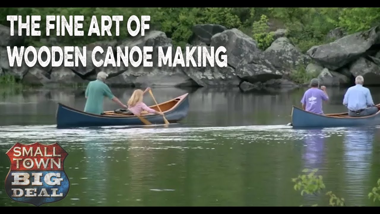 The Fine Art of Wooden Canoe Making - YouTube