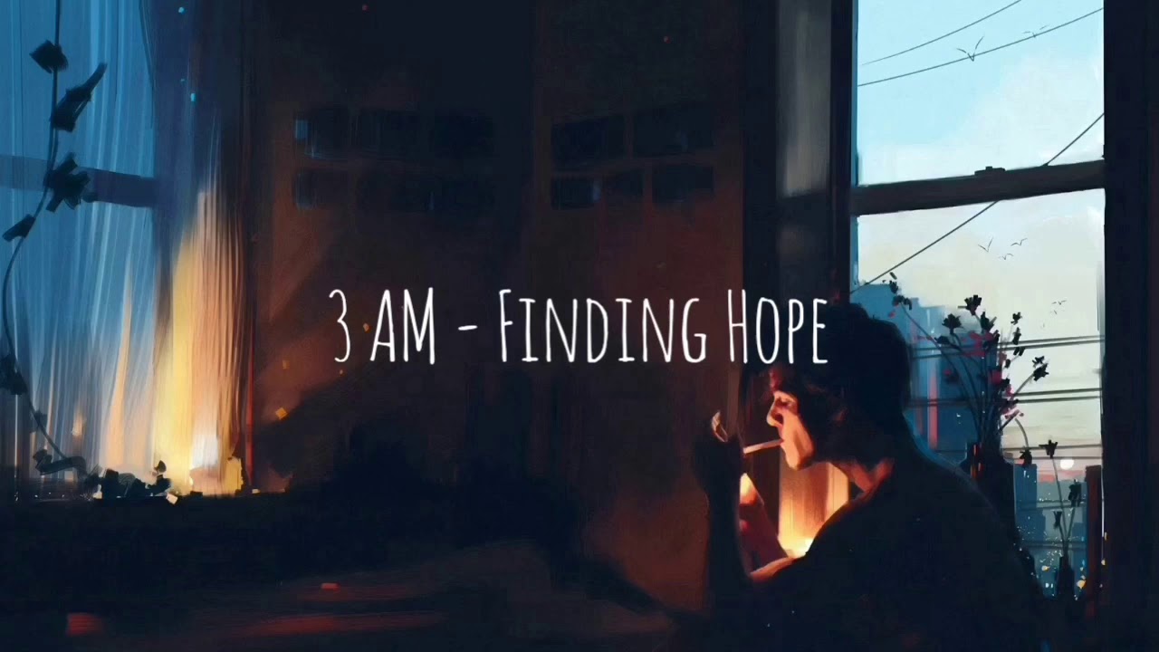 Finding Hope - 3 AM (Lyrics) - YouTube
