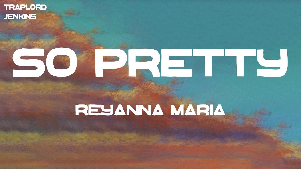 Reyanna Maria - So Pretty (Lyrics) - YouTube
