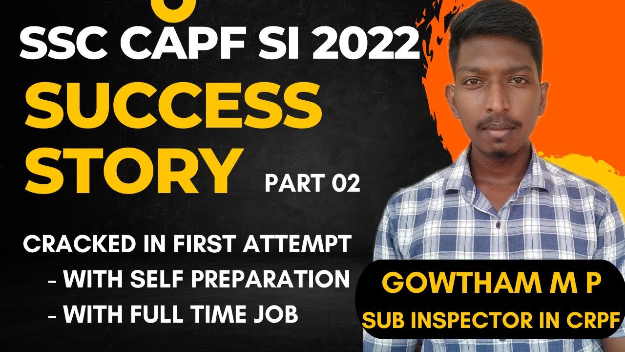 SUCCES STORY OF GOWTHAM - PART 02 | SSC CAPF SI 2022 - SUB INSPECTOR IN ...