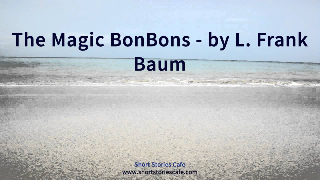 The Magic Bonbons by L Frank Baum - YouTube