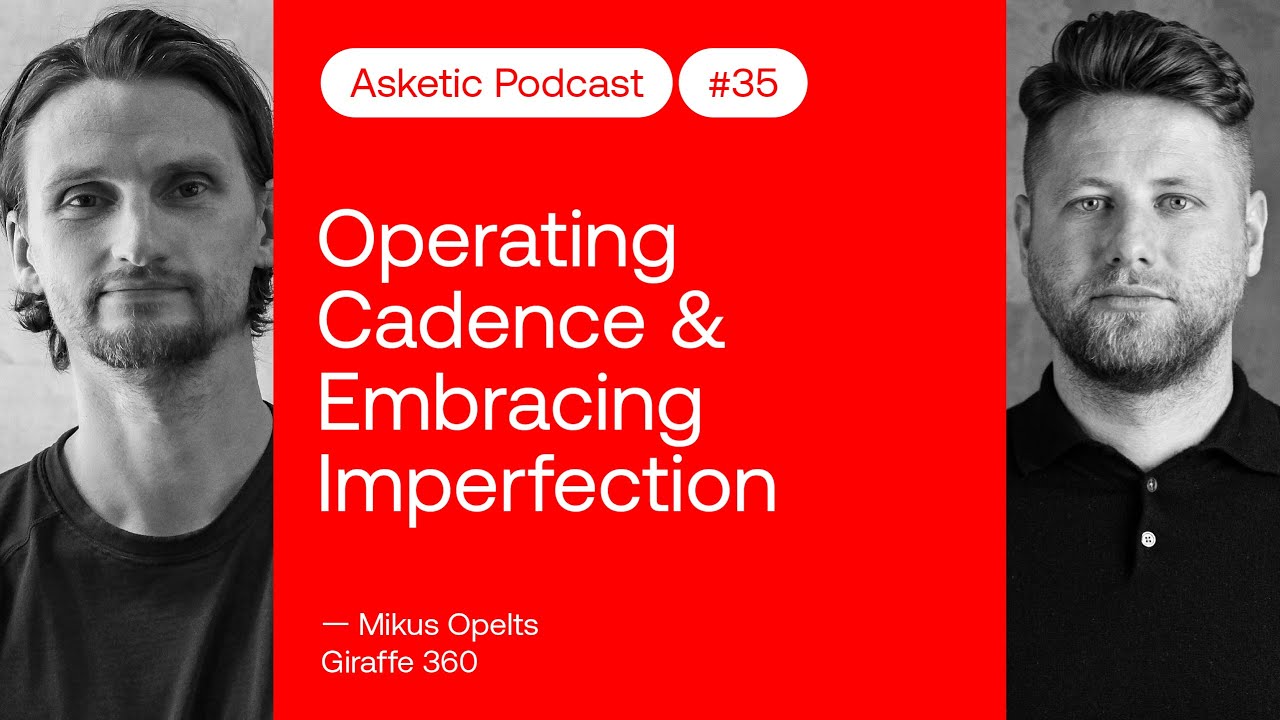 Asketic Podcast #35 Mikus Opelts — Operating Cadence & Embracing Imperfection - YouTube