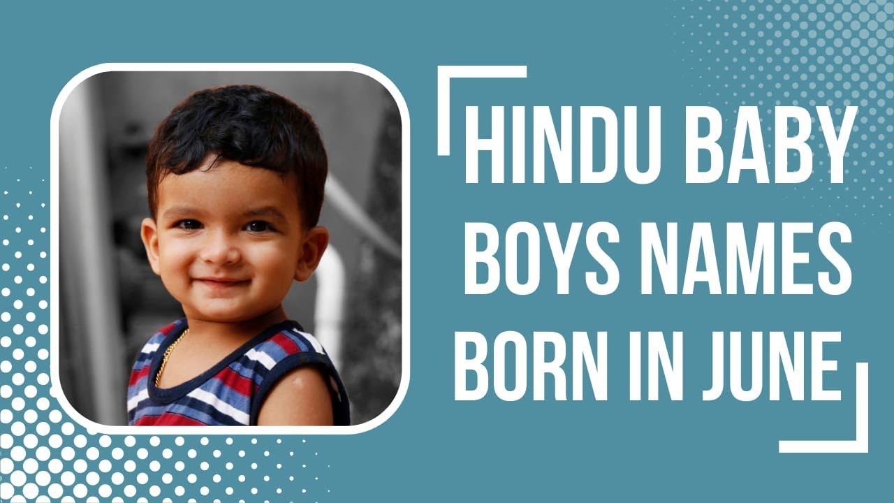 Hindu Boy Names Born in June | Indian Boy Names Born in June With ...