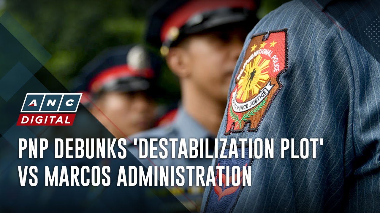PNP debunks 'destabilization plot' vs Marcos administration | ANC - YouTube