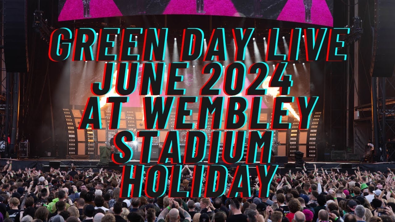 🎟️ Green Day Live June 2024 At Wembley Stadium Holiday - YouTube