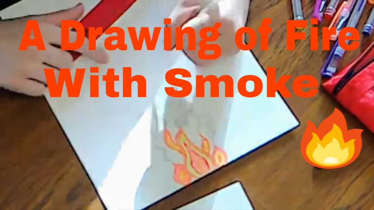 A Drawing of fire with smoke. - YouTube