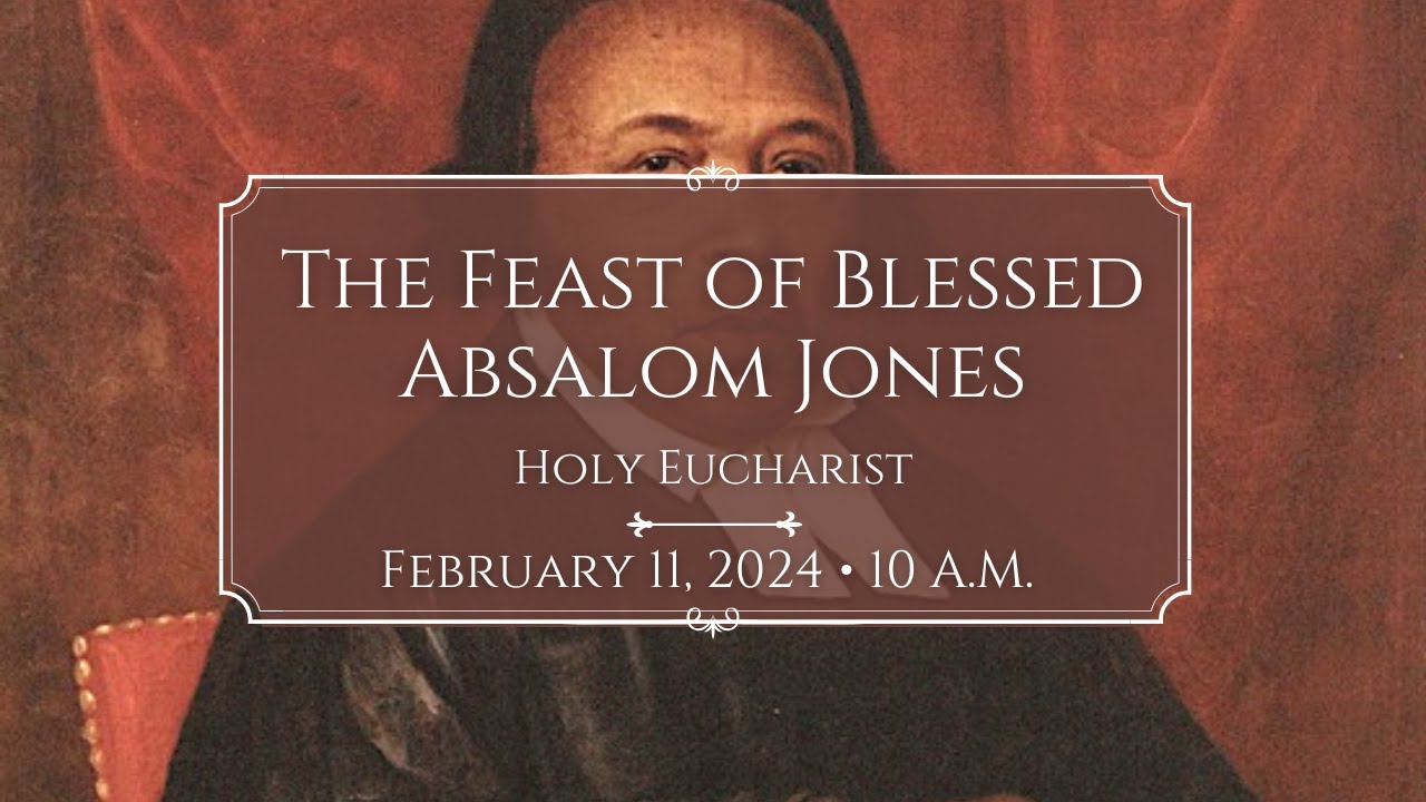 2/11/24: 10 a.m. The Feast of Blessed Absalom Jones at Saint Paul's ...