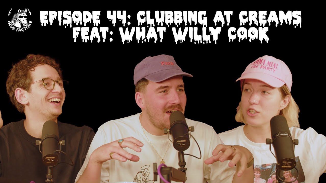 What Willy Cook | Ep 44: "Clubbing In Creams" - YouTube