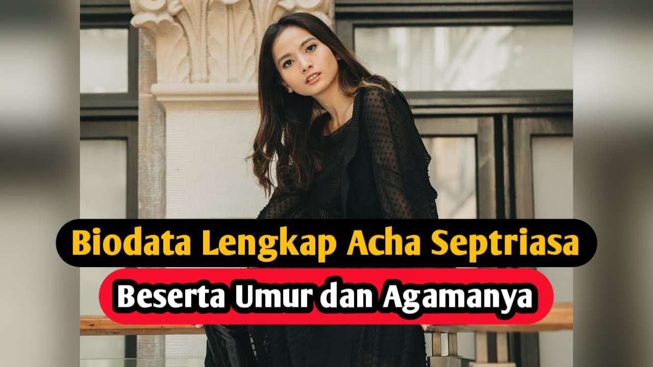 Profil & Biodata Acha Septriasa Lengkap Umur dan Agama - YouTube